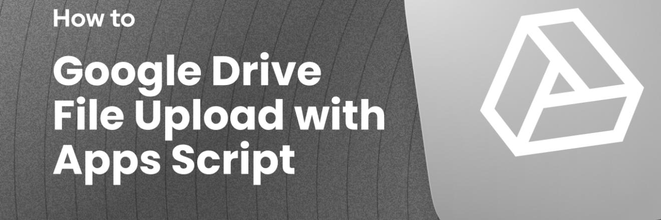 Creating a Google Drive File Upload Endpoint Using Apps Script | Appsmith Community Portal